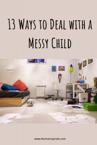 How to Deal with a Messy Child? [13 Tips]